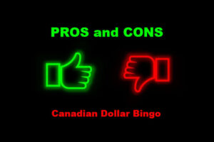 The Pros and Cons of Playing at Canadian Dollar Bingo